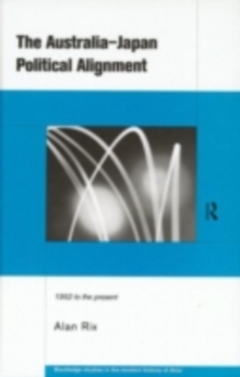 The Australia-Japan Political Alignment : 1952 to the Present: Alan Rix ...