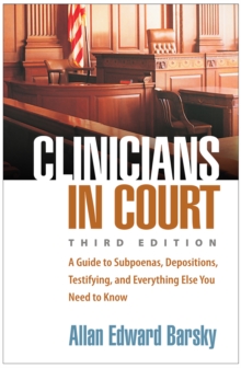 Clinicians in Court : A Guide to Subpoenas, Depositions, Testifying ...
