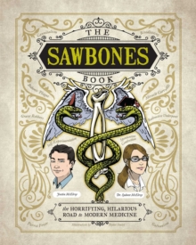 The Sawbones Book : The Hilarious, Horrifying Road to Modern Medicine ...