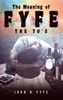 The Meaning of Fyfe : The 70's: John R. Fyfe: 9781949574692: Telegraph ...