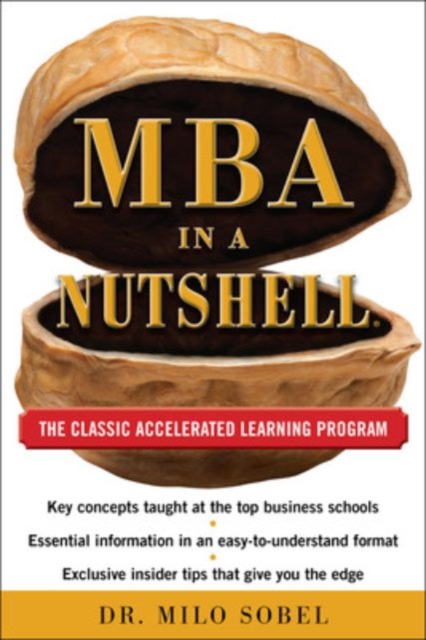 MBA in a Nutshell: The Classic Accelerated Learner Program: Milo Sobel: 9780071745420: Telegraph ...