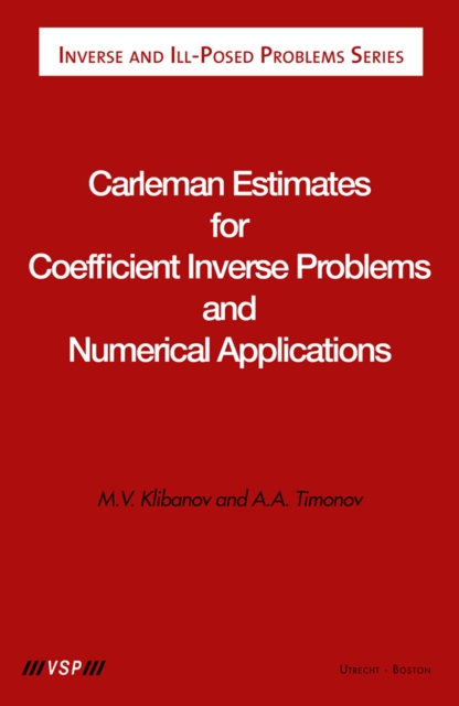 Carleman Estimates for Coefficient Inverse Problems and Numerical ... Carleman Estimates for Coefficient Inverse Problems and Numerical ...